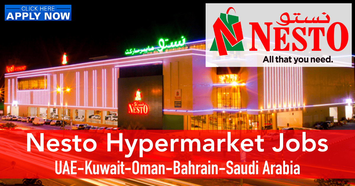 Nesto Hypermarket Recruitment 2023 | Latest Jobs in Dubai, UAE
